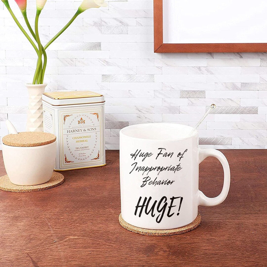 Huge Fan of Inappropriate Behavior HUGE Custom Funny Mug Custom ...