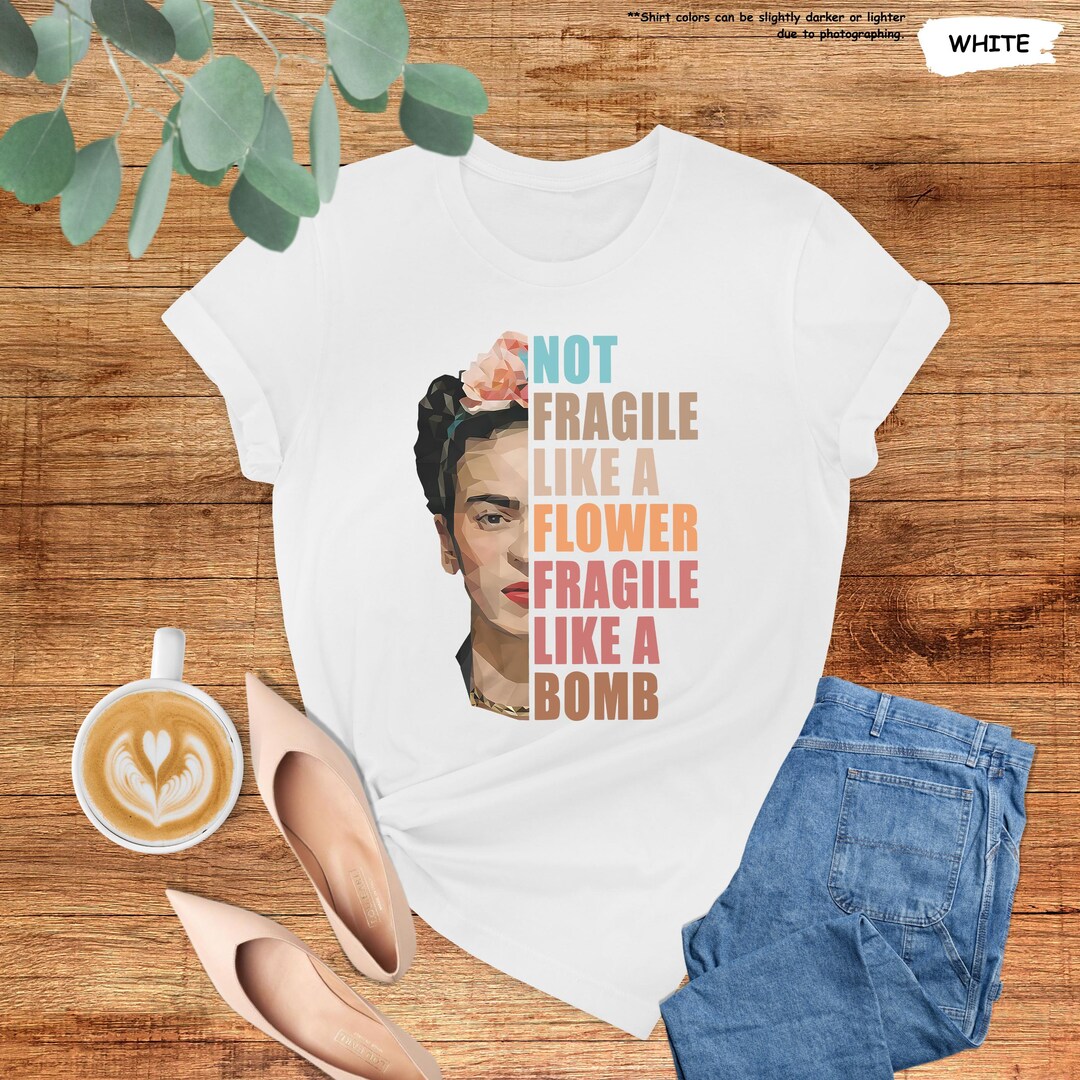 Funny Frida Kahlo Shirt, Not Fragile Like A Flower, Frida Fan Shirt ...