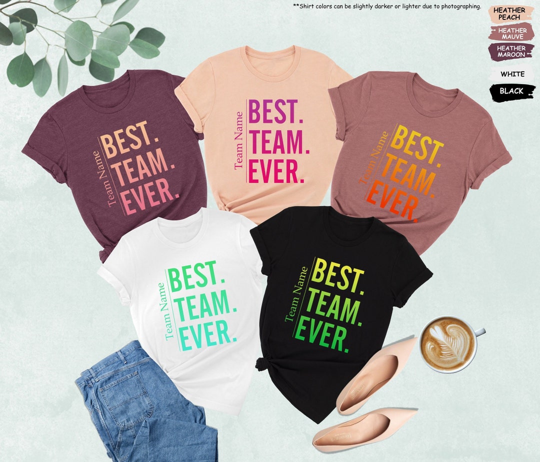 Custom Best Team Ever Shirts, Custom Team Shirt, Best Team Ever Shirt ...