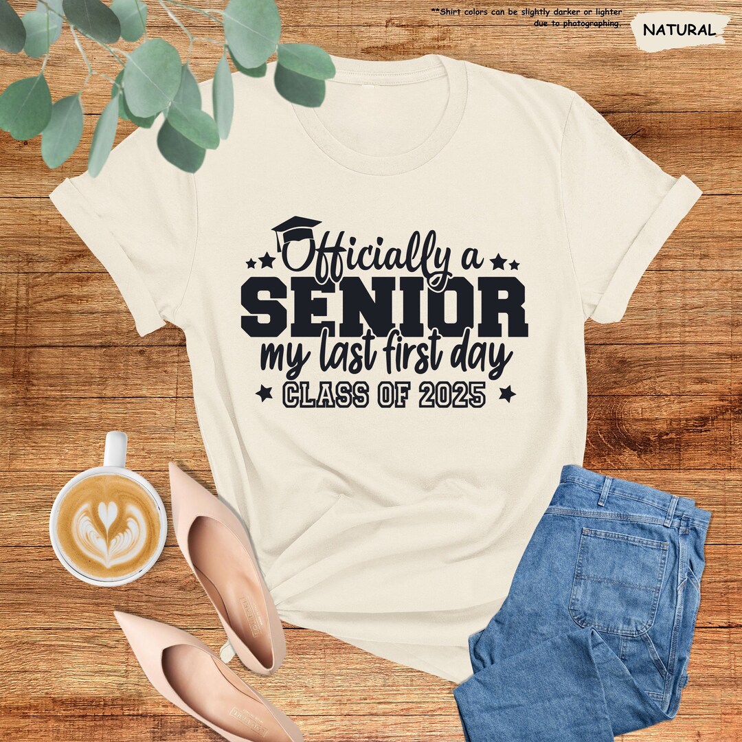 Officially A Senior My Last First Day 2025 Shirt, Last First Day 2025 ...