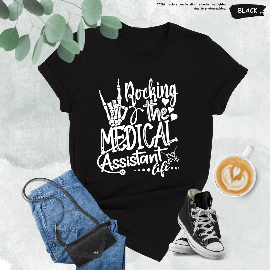 Rocking the Medical Assistant Life Shirt, Medical Assistant Shirt ...