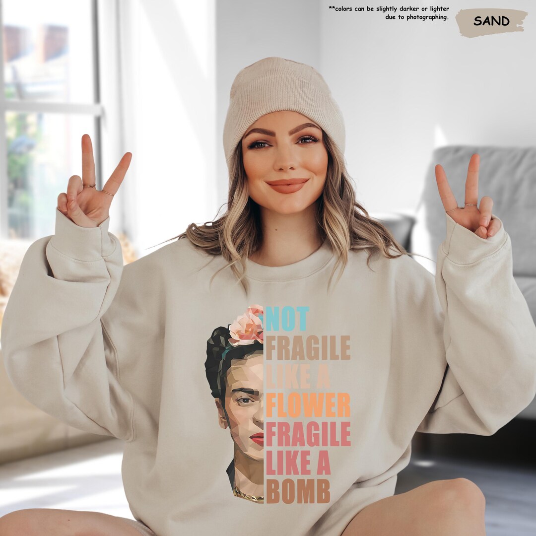 Funny Frida Kahlo Sweatshirt, Not Fragile Like A Flower, Frida Fan ...