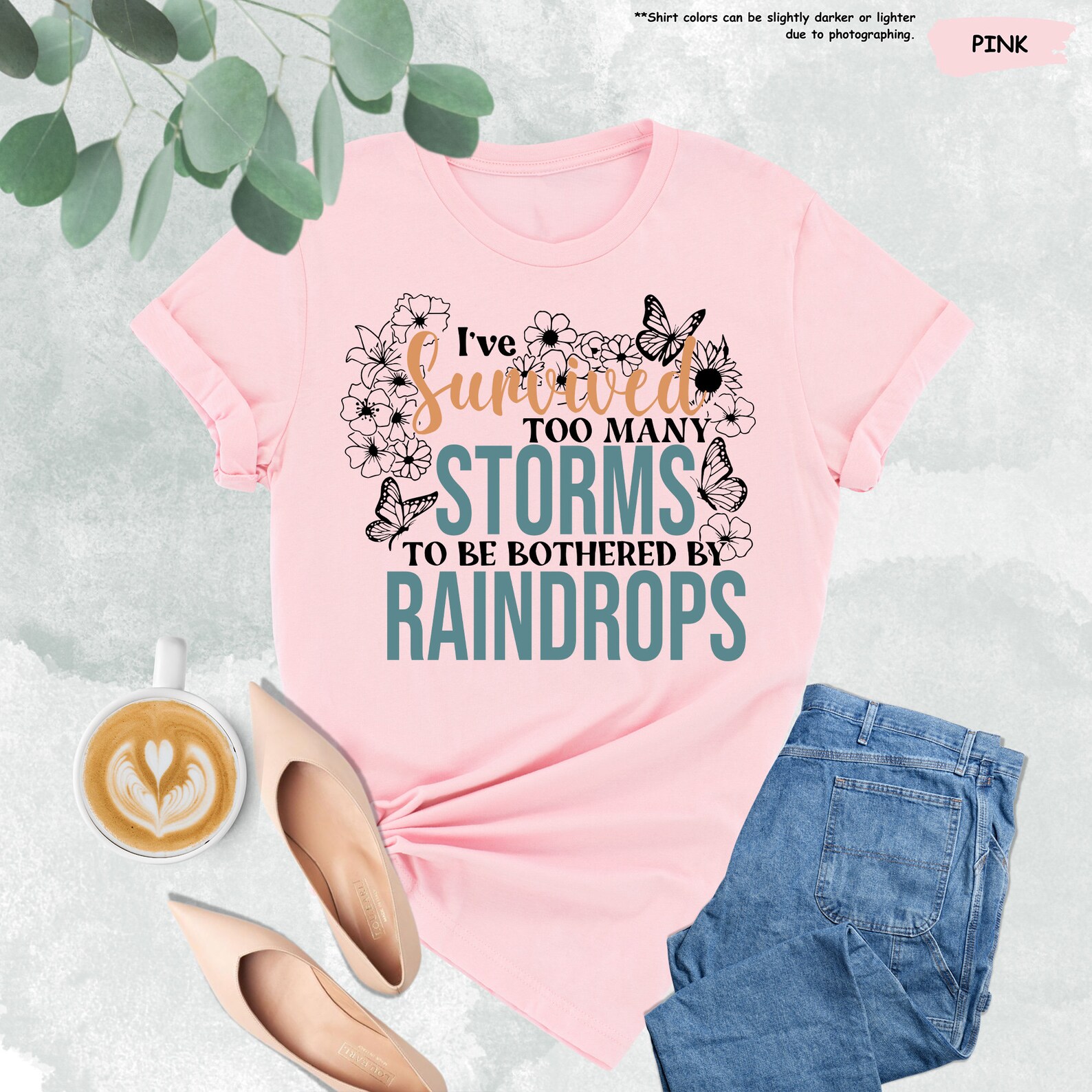 I've Survived Too Many Storms to Be Bothered by Raindrops Shirt ...
