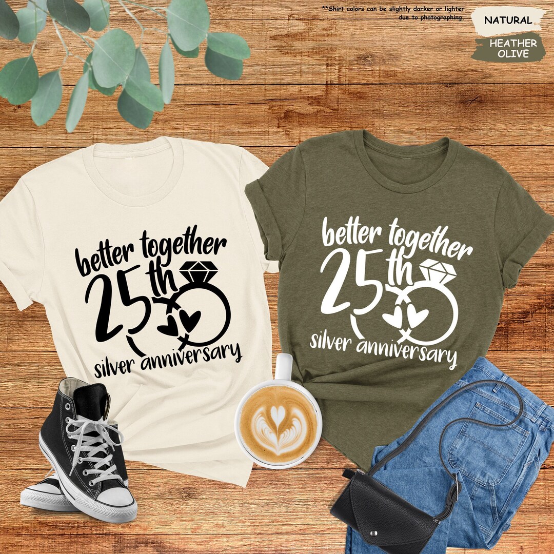 25th Anniversary Shirts,silver Anniversary Shirts,better Together Shirts,gift for Couple,25th ...