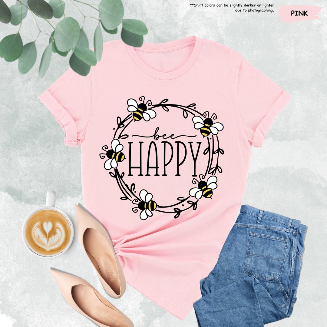 Bee Happy Shirt, Honey Bee Shirt, Motivational Shirt, Inspirational ...