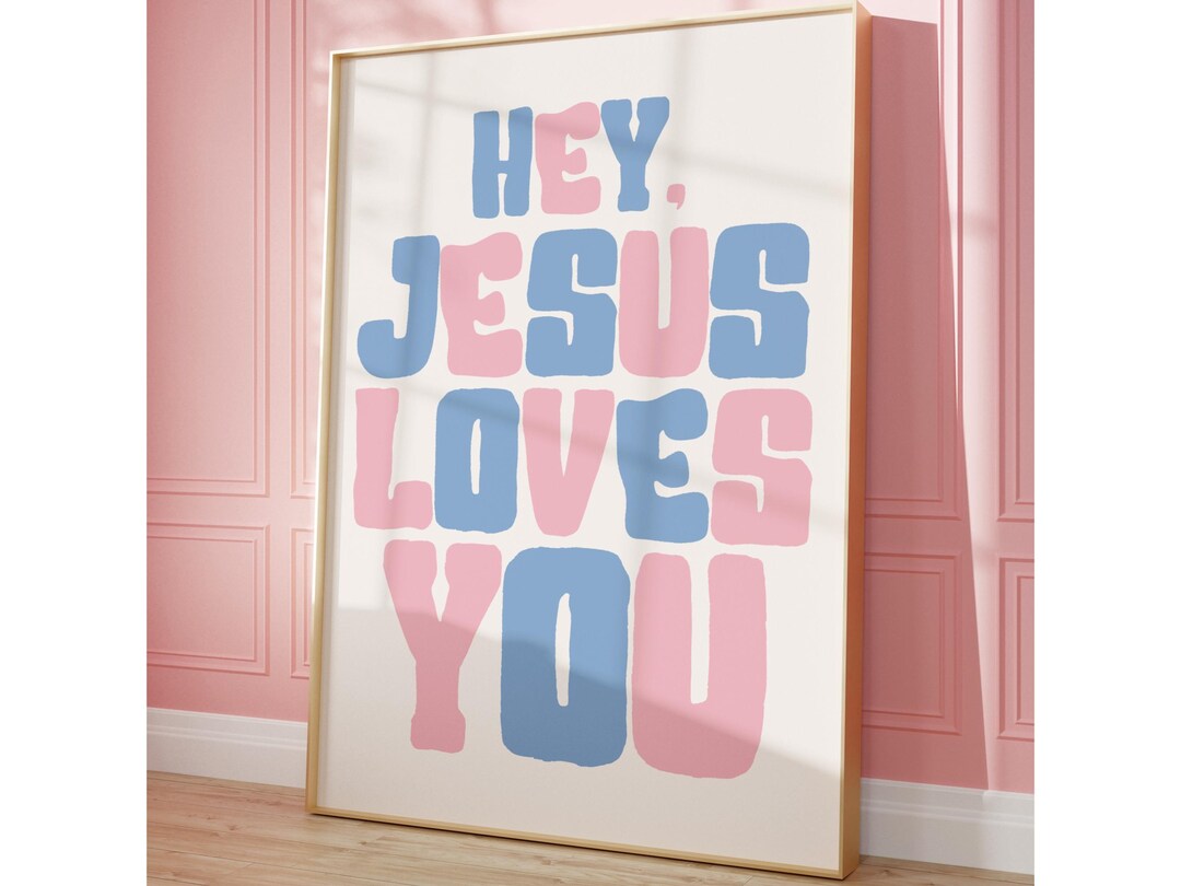 Blue and Pink Hey Jesus Loves You Poster Girly Christian Wall Art ...