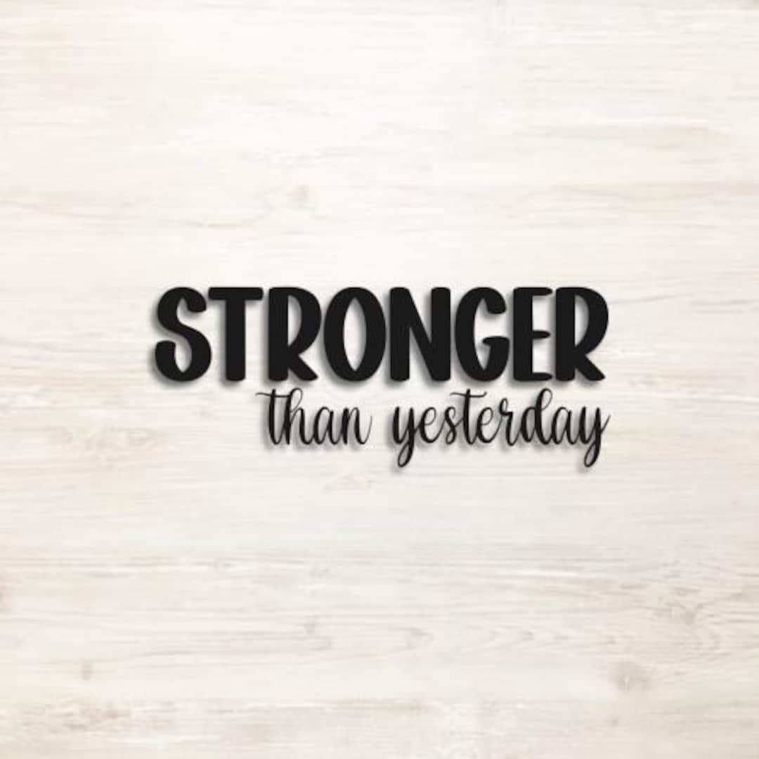 Stronger Than Yesterday Inspirational Vinyl Decal - Etsy