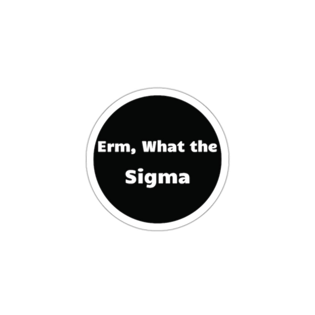 Erm, What the Sigma Meme Sticker, Funny, Brainrot, Gift for Him, Gift ...
