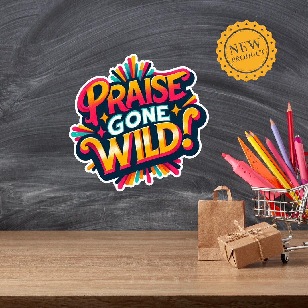 Praise Gone Wild! Inspiration Sticker, Praise Worship, Journal, Laptop ...