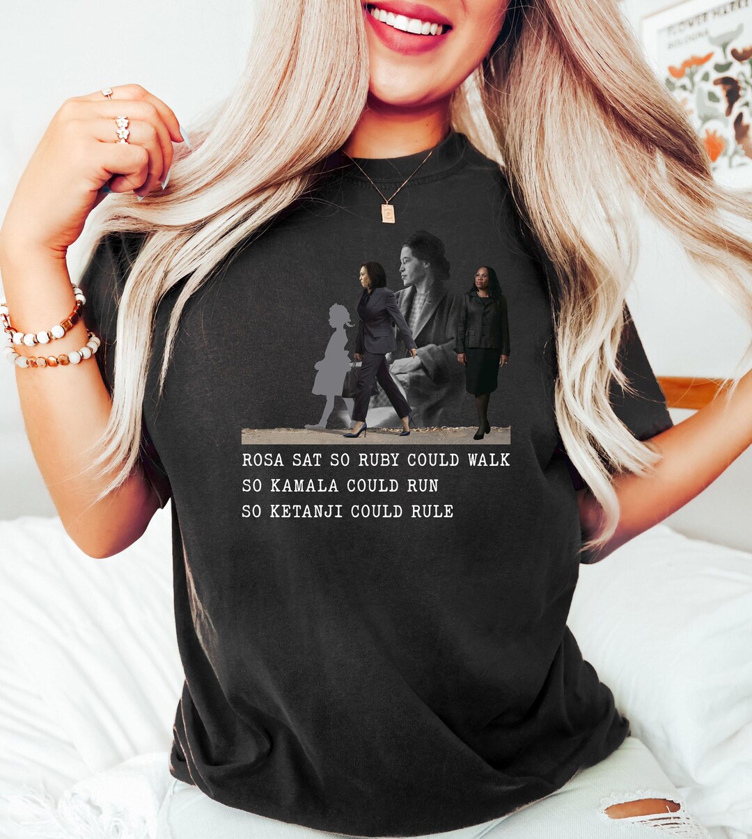 Rosa Sat so Ruby Could Walk so Kamala Could Run Shirt, Kamala Harris ...