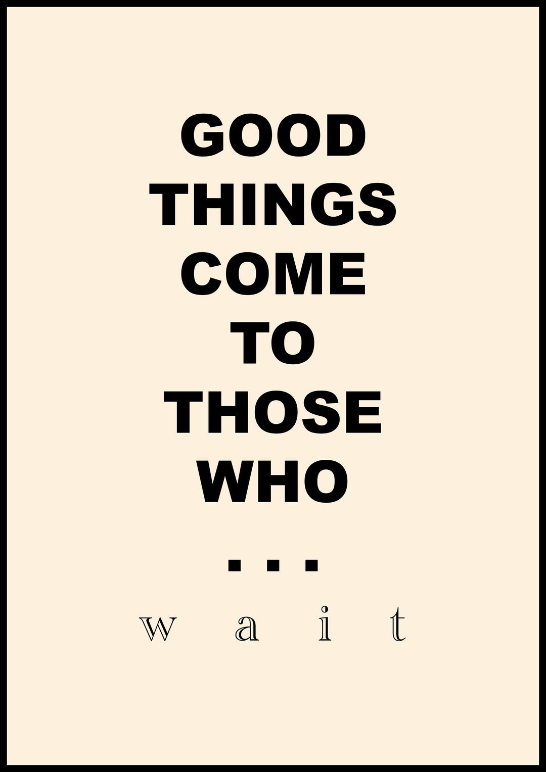 Good Things Come to Those Who Wait | Motivational Quote Poster - Etsy
