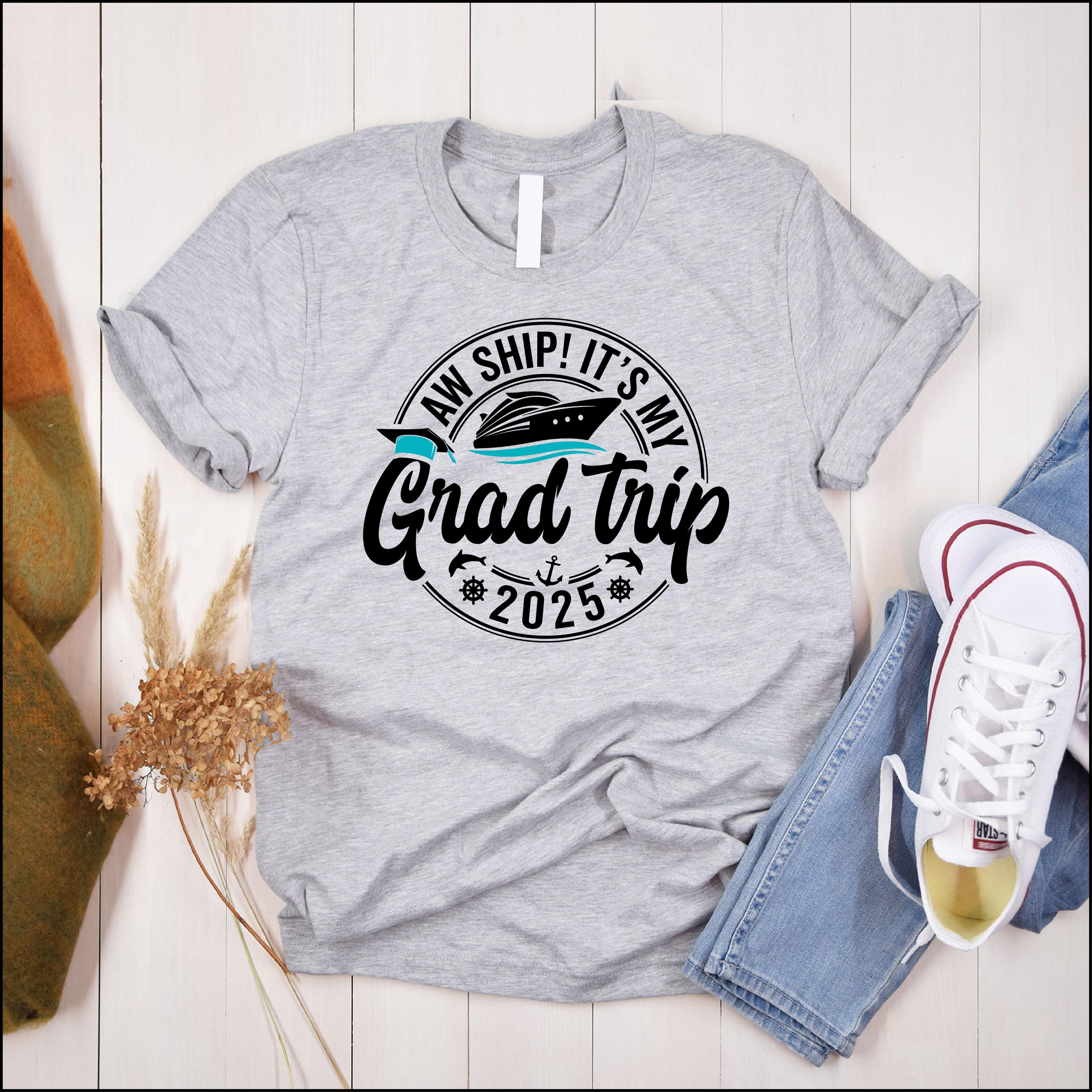 Graduation Cruise Shirts Aw Ship Its A Grad Trip Shirt Family Cruise T ...