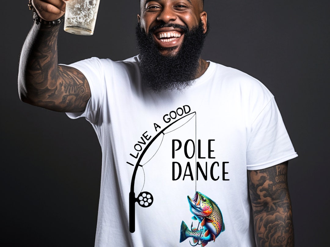 I Love a Good Pole Dance Fishing Png, Fishing Life Png, Bass Fish Png ...