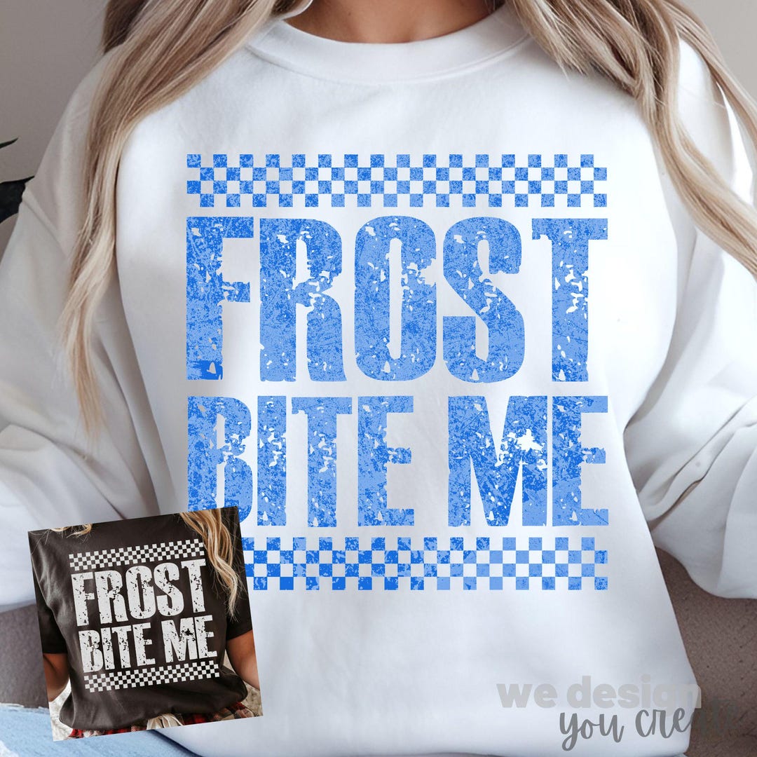 Frost Bite Me PNG, Funny Winter Quote Sublimation Design, Sarcastic ...