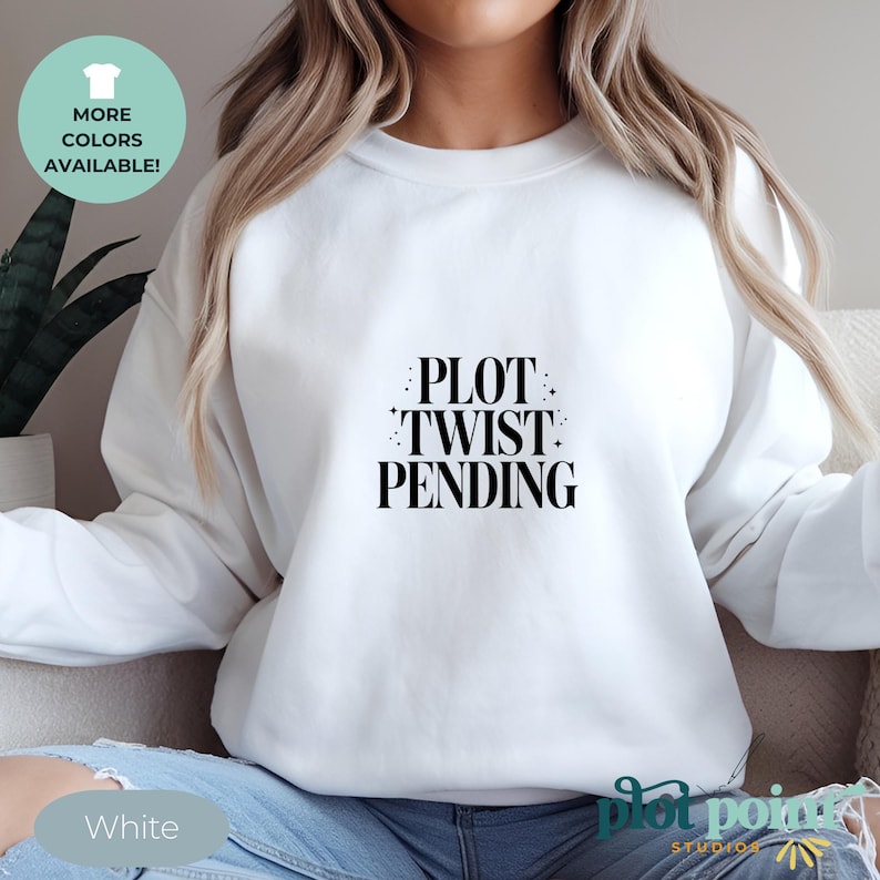 Plot Twist Pending Sweatshirt, Writer Humor Crewneck, Bookish Author ...