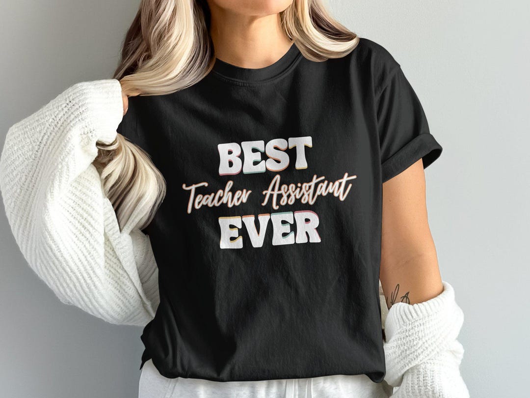 Best Teacher Assistant Ever T-shirt, Perfect Gift for Teacher ...