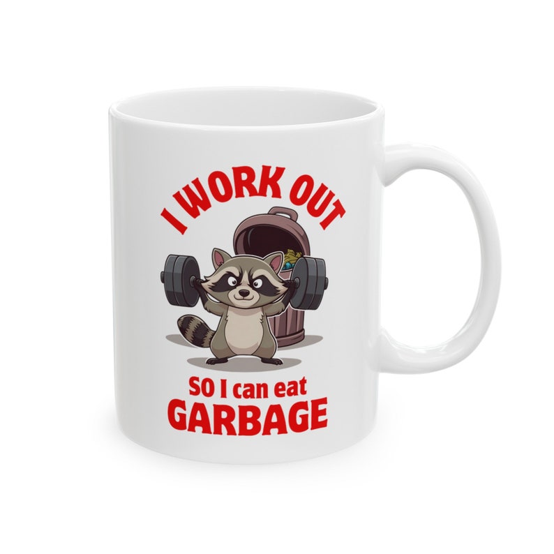 I Work Out so I Can Eat Garbage Mug, Racoon Weight Lifter, Funny Racoon ...