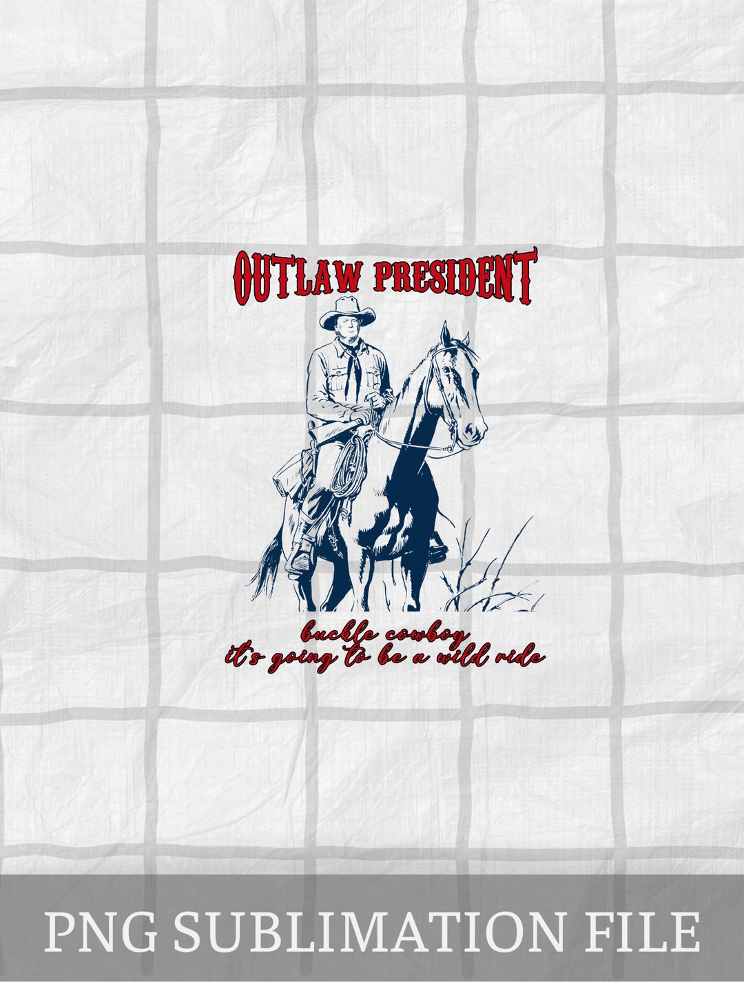 Outlaw President Png, It's Going to Be A Wild Ride Png, Funny Voting ...