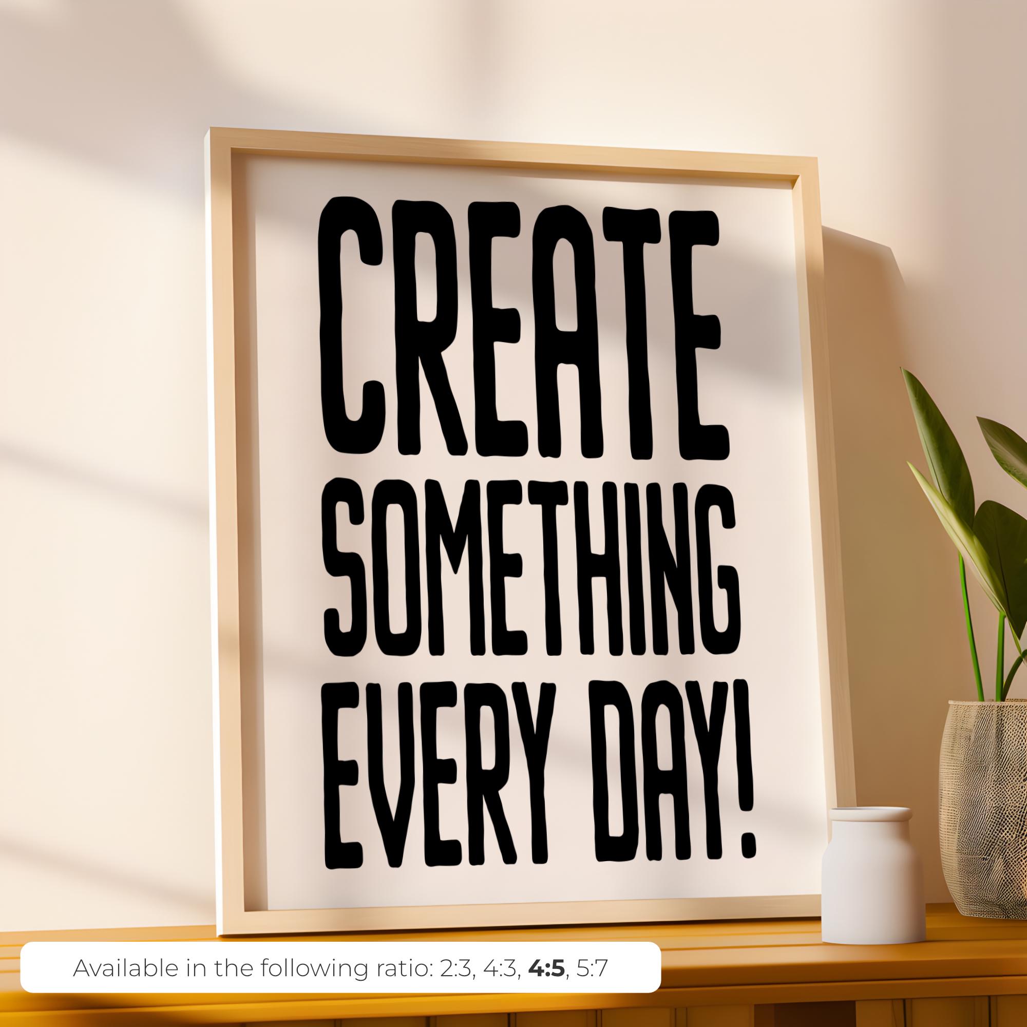 Create Something Every Day Printable Poster | Motivational Phrase ...