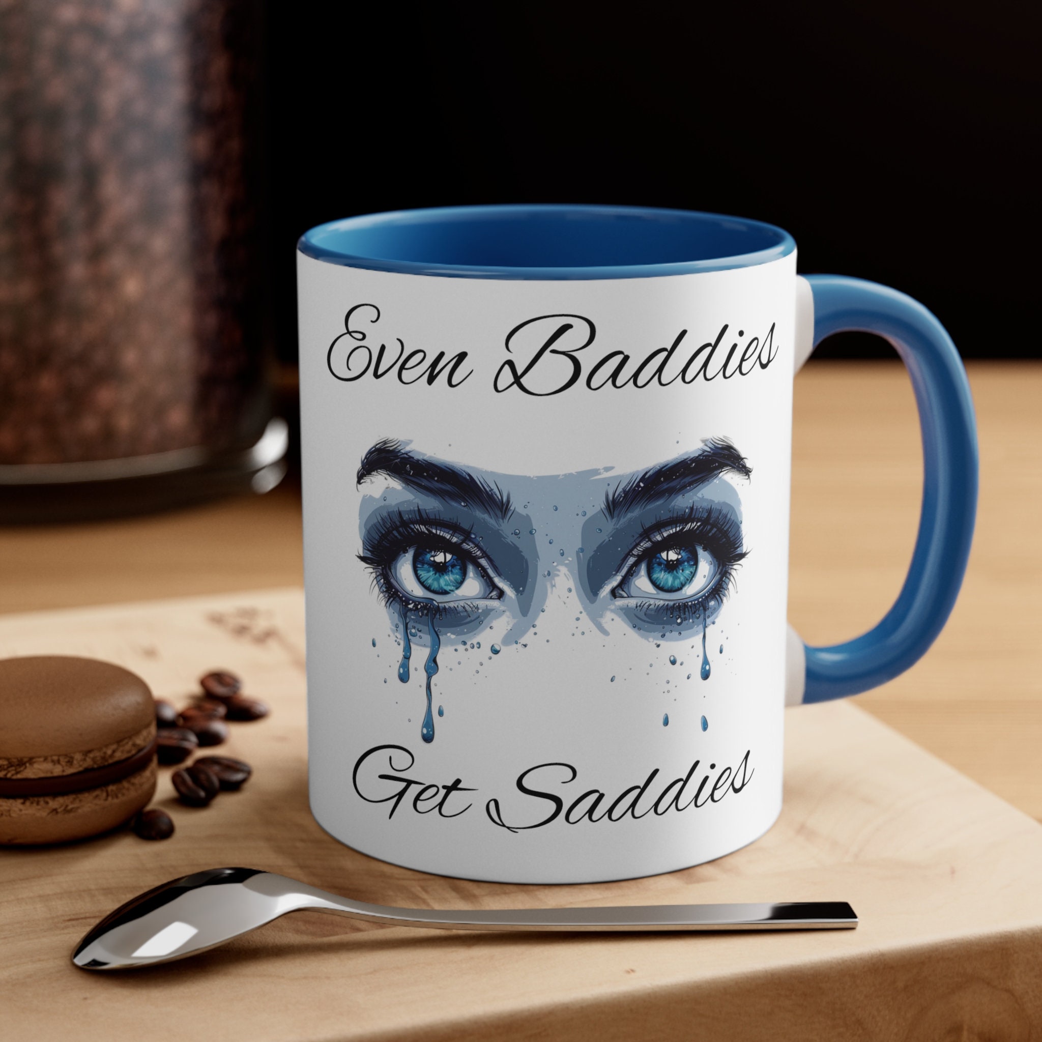 Even Baddies Get Saddies Mug, Funny Mug, Mental Health, Coffee, Tea ...