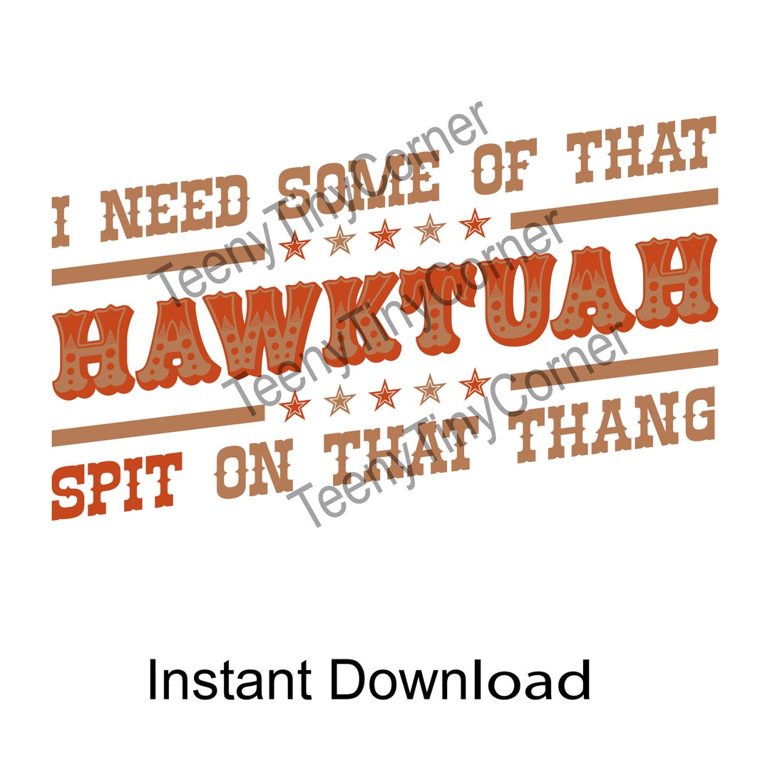 Hawk Tuah '24 Download Digital, Hawk Tuah Spit on That Thang File Png ...