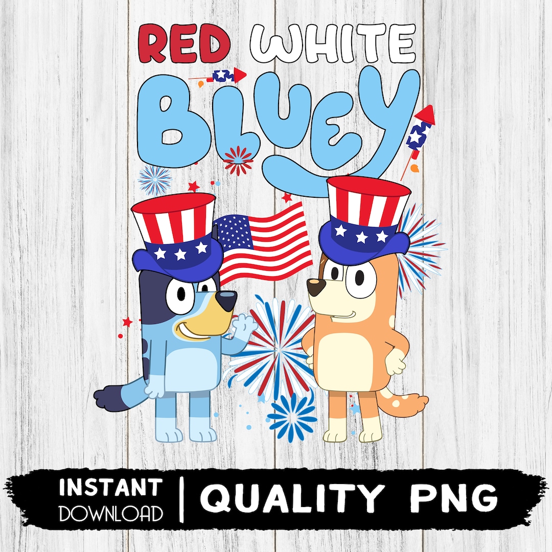 Red White Blue Png, Bluey 4th of July Png, Happy Fourth of July Png ...