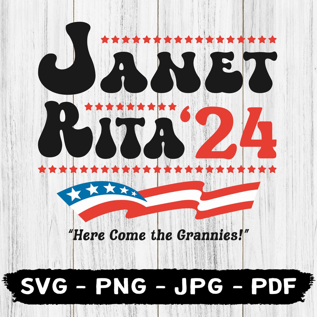 Janet and Rita for President 2024 Png, Retro 4th of July Svg, Here Come ...