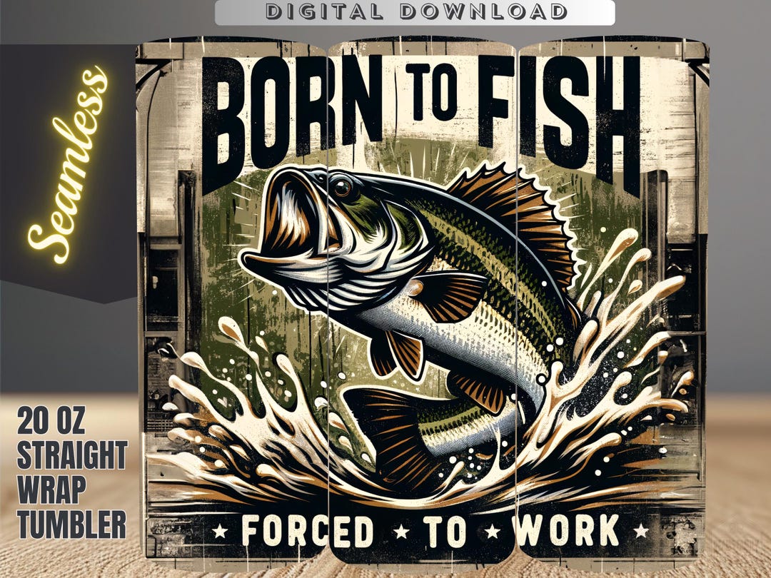 Fishing Tumbler Design: Born to Fish 20oz Skinny Wrap (digital Download ...