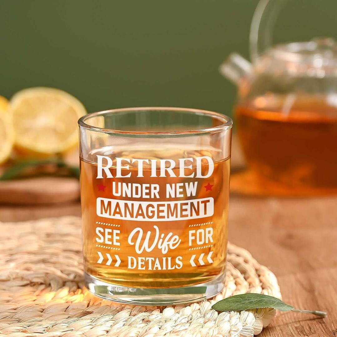 Retirement Whiskey Glass, Retired Under New Management Whiskey Glass ...