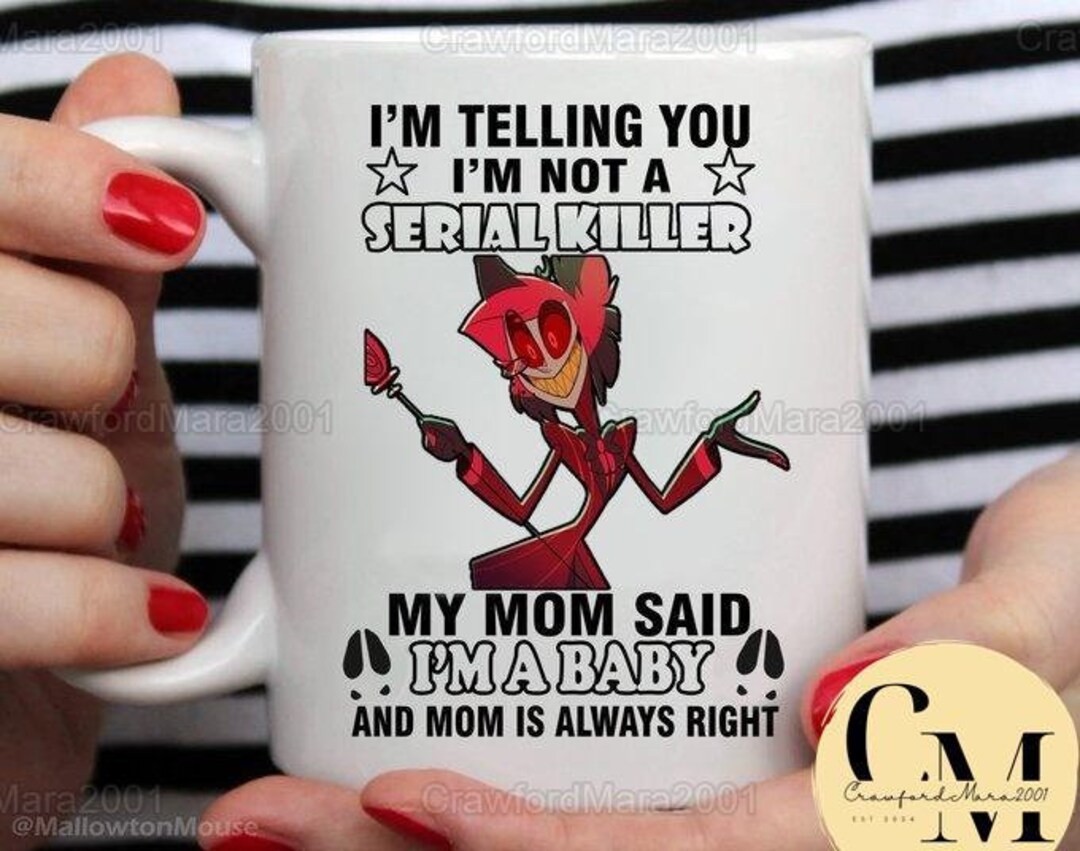 Alastor Hazbin Hotel Mug, I'm Telling You I'm Not A Serial Killer Mug ...