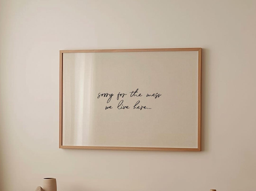 Minimalist Funny Wall Art 'sorry for the Mess We Live Here' Printable ...