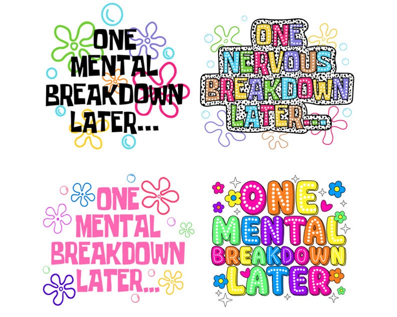 One Mental Breakdown Later PNG Files, Funny Mental Health Matters Png ...