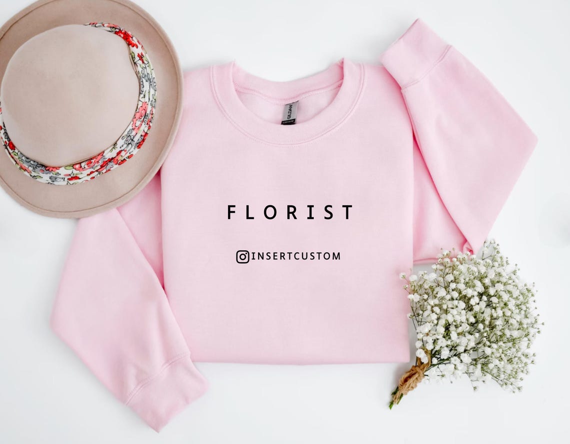Florist Sweatshirt With Personalized Instagram Id Florist Shirt Plant ...