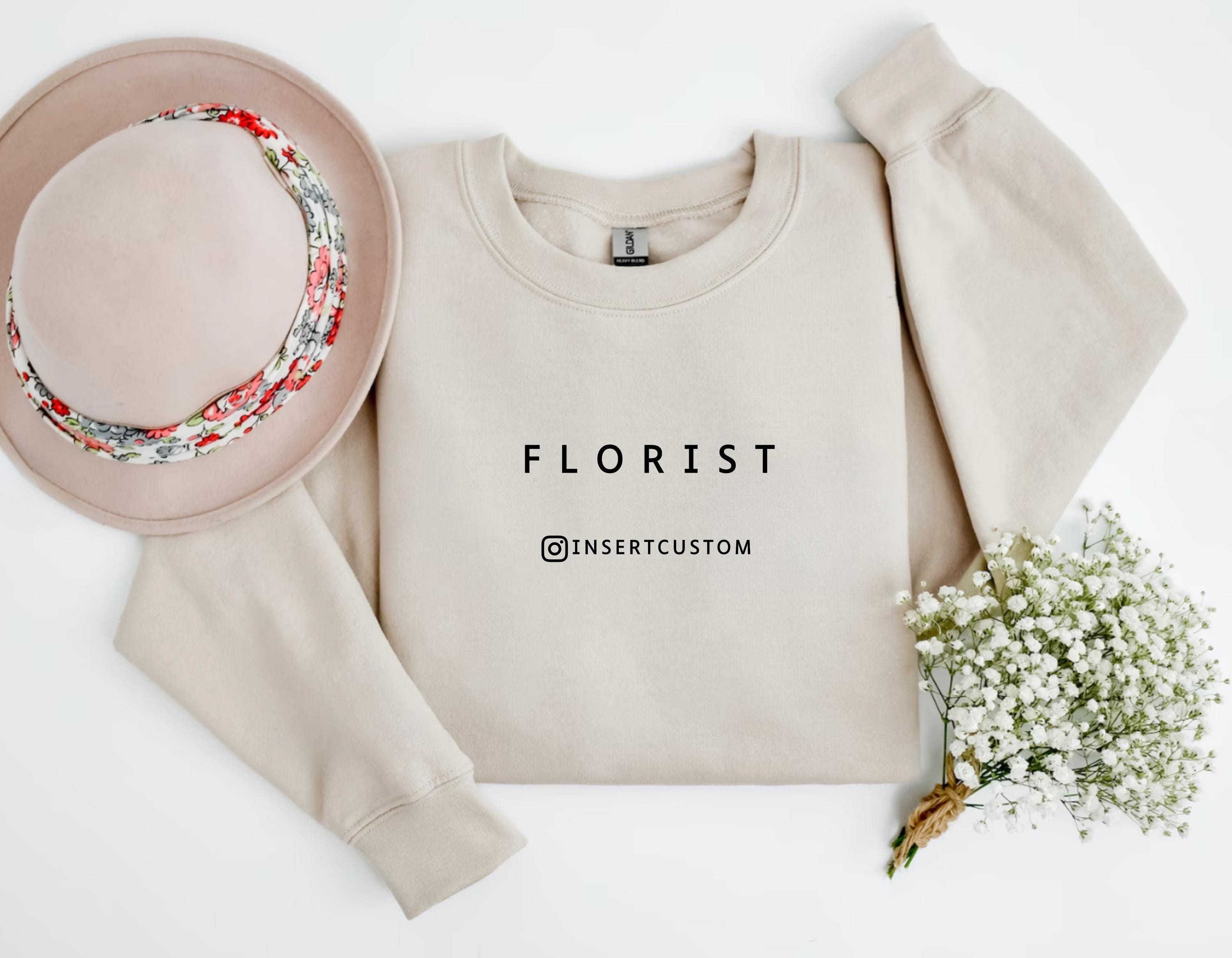 Florist Sweatshirt With Personalized Instagram Id Florist Shirt Plant ...