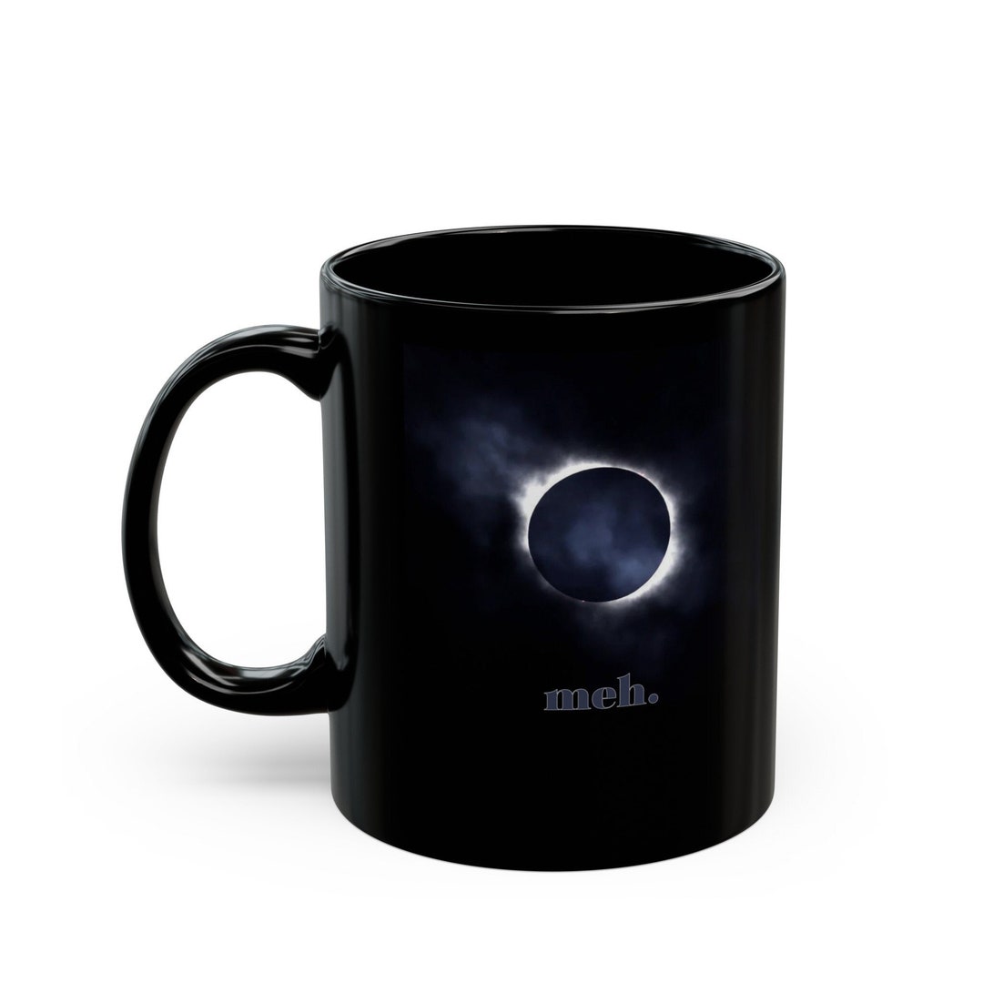 The Real 2024 Eclipse Meh. Mug 2024 Black Mug 11oz - Etsy