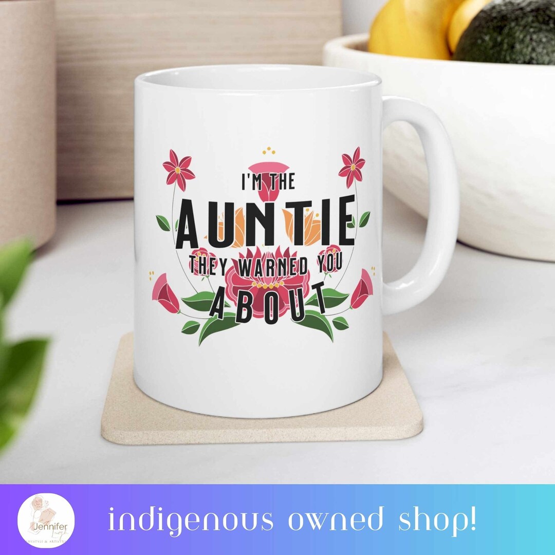 Auntie Warning Indigenous Floral Art Ceramic Coffee Mug, 11oz ...