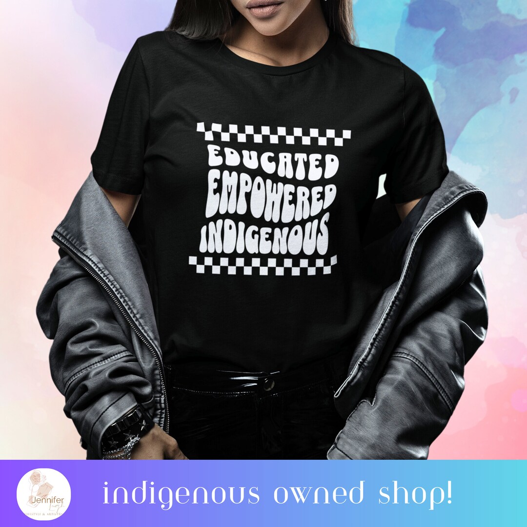 Educated Empowered Indigenous Unisex Short Sleeve Tee Native Tshirts ...