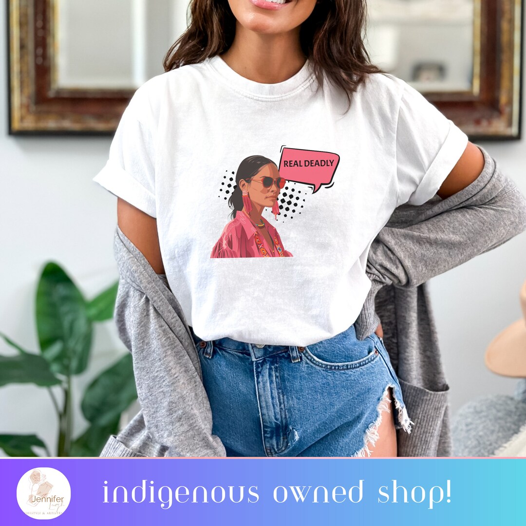 Real Deadly Indigenous Woman Native Designs Tshirts Indigenous Owned ...