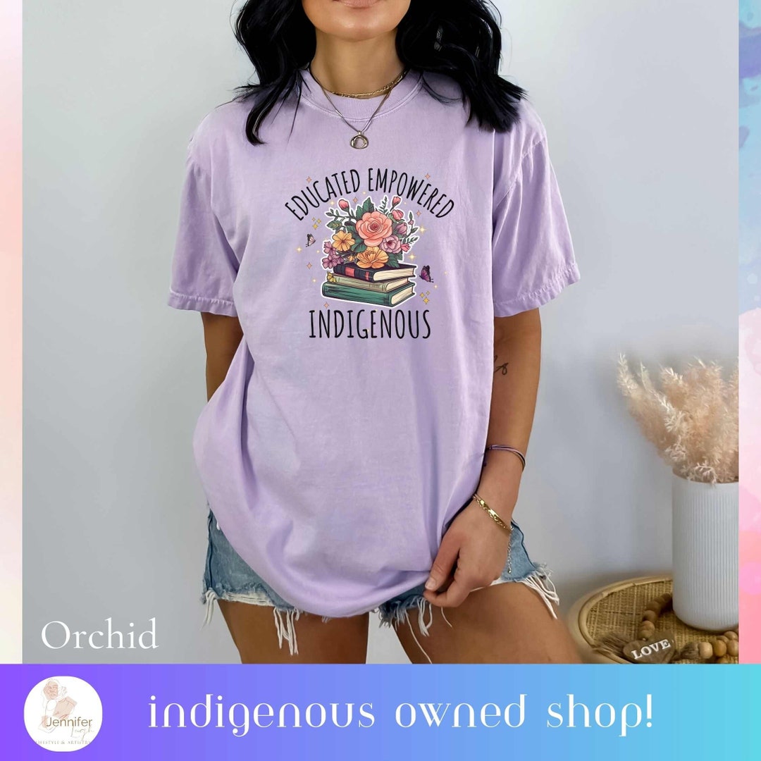 Educated Empowered Indigenous Floral Comfort Colors Native Designed ...