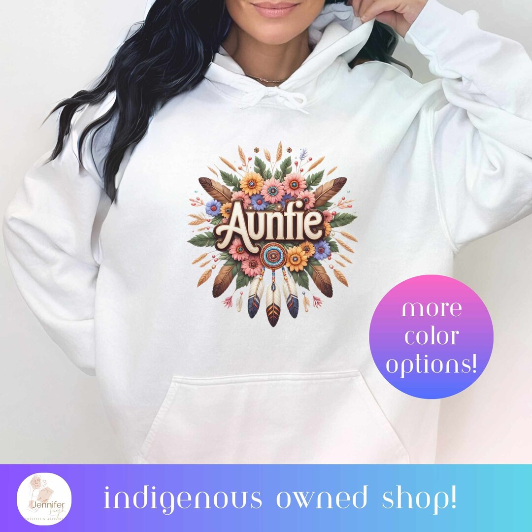 Auntie Native Designed Hooded Sweatshirt. Indigenous Designs Shirts ...