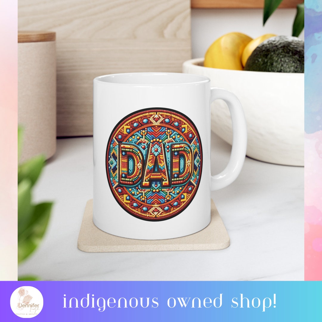 Dad Native Beading Style Ceramic Coffee Mug, 11oz Indigenous Owned ...