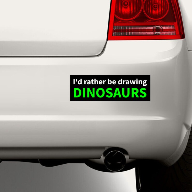 Bumper Sticker i'd Rather Be Drawing Dinosaurs - Etsy