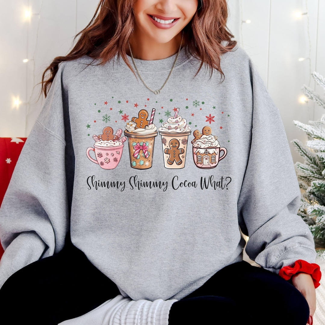 Shimmy Shimmy Cocoa What Christmas Sweatshirt, Cozy Holiday Pullover - Etsy