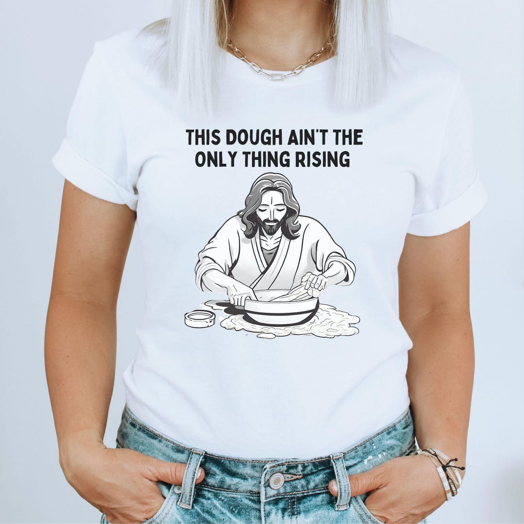 Funny Jesus Baking Meme Shirt, Christian Humor Apparel, Teen Easter ...