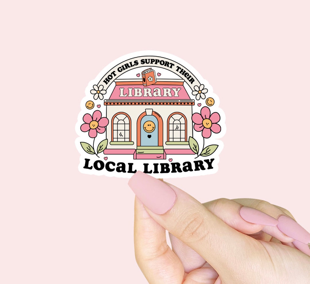 Hot Girls Support Their Local Library Sticker - Etsy