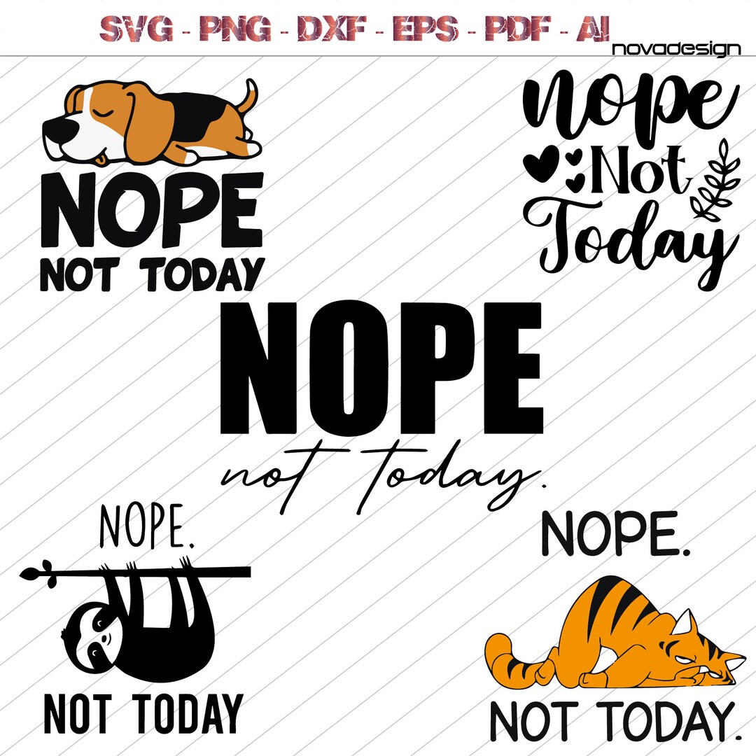Nope Not Today Svg, Sassy Svg, Sarcastic Svg, Funny Shirt Svg, Not ...