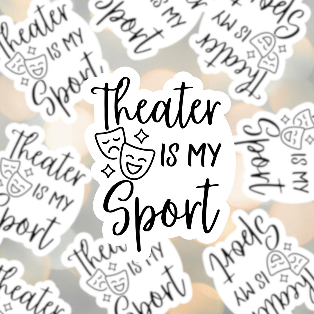 Theater is My Sport | Actor Stickers | Acting Stickers | Theater ...