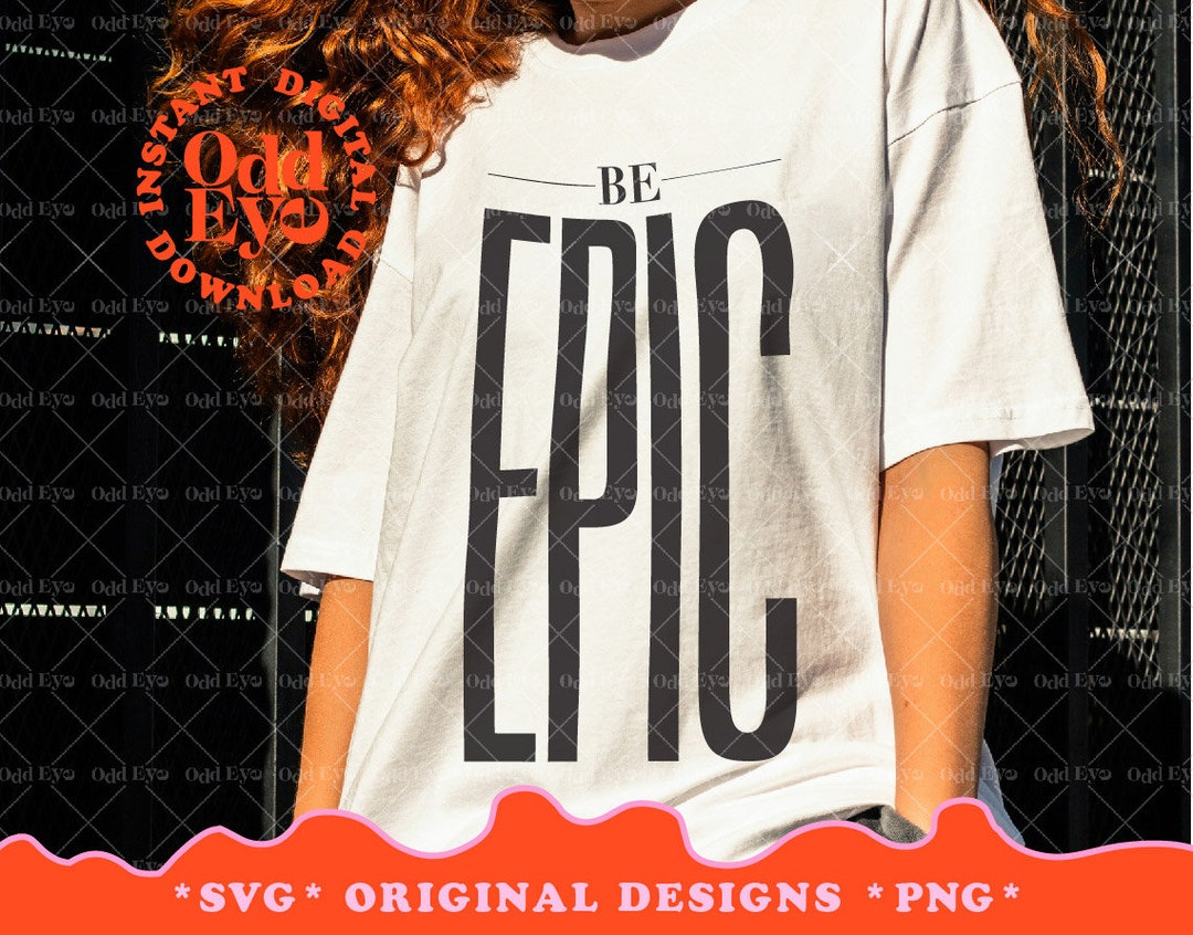 Epic SVG PNG Cut Files for Cricut, Motivational, Sassy Sayings, Slogan ...