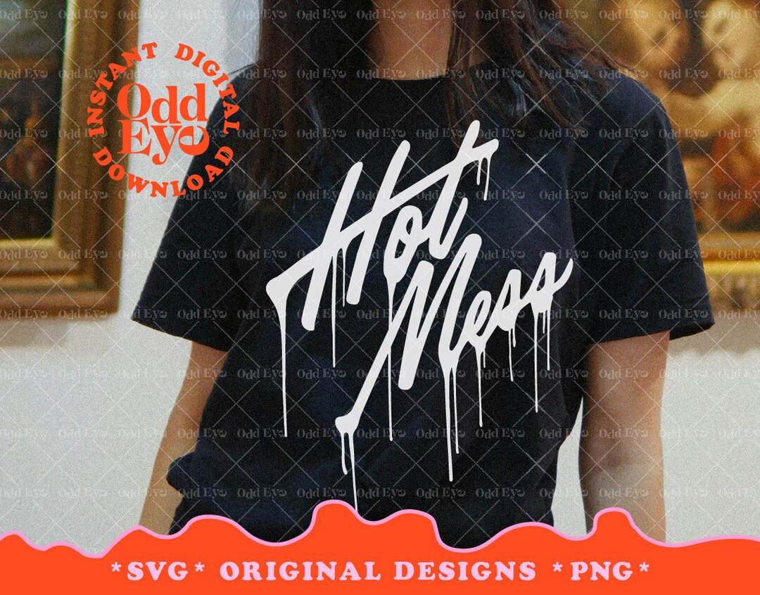 Hot Mess SVG PNG Cut Files for Cricut, Sassy Sayings, Design for Shirts ...