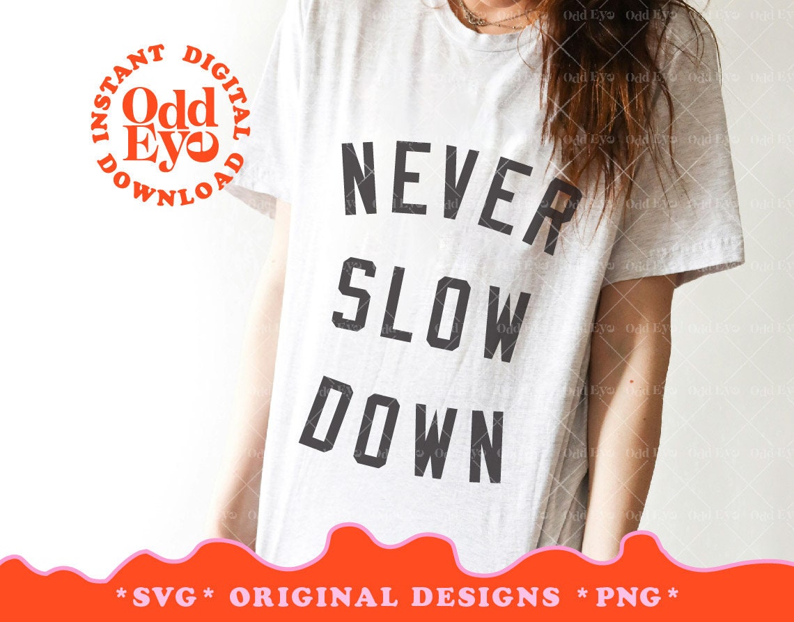 Never Slow Down SVG PNG Cut Files for Cricut, Motivational Sayings ...